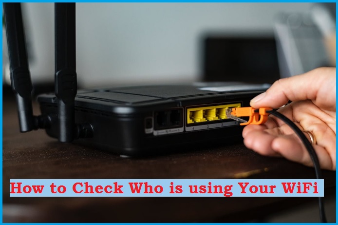 How To Check Who Is On My WiFi Network Device Connected To WiFi 